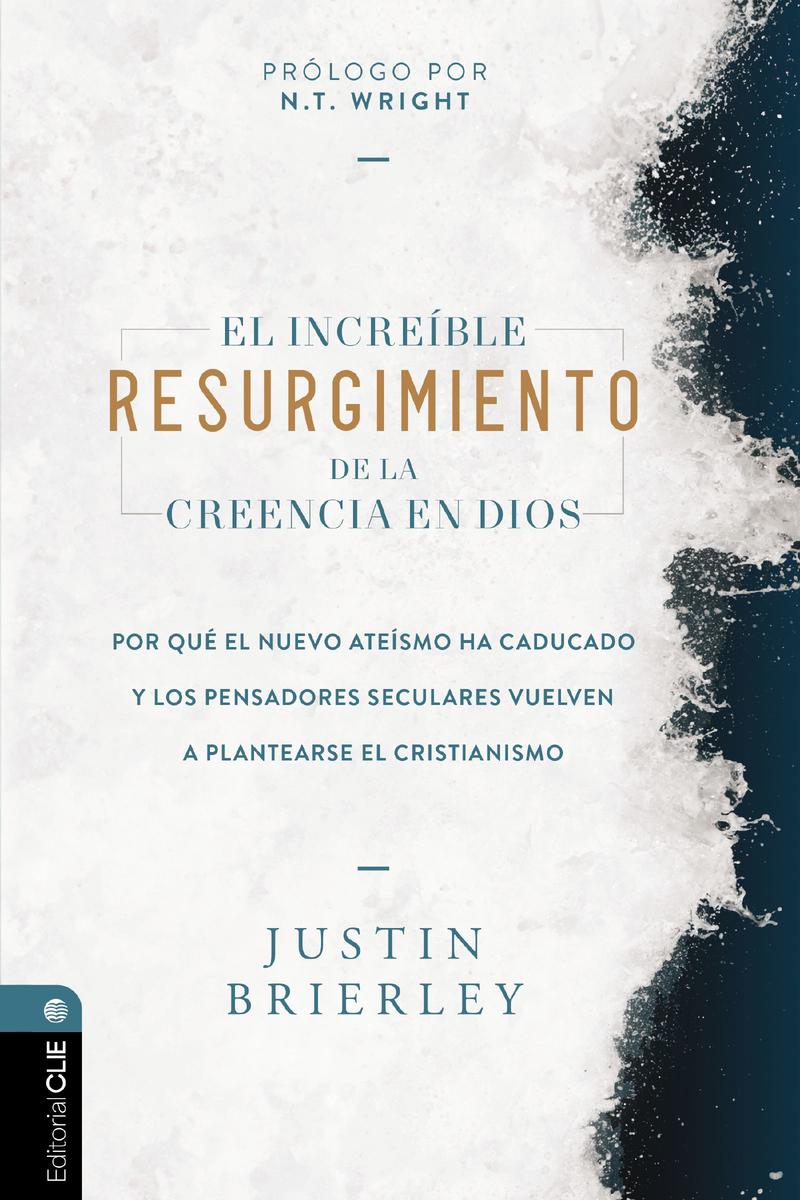 El increíble resurgimiento de la creencia en Dios by Justin Brierley, N ...