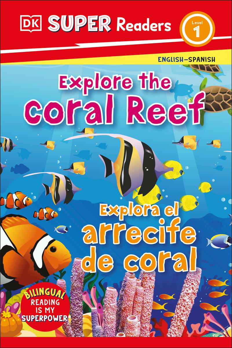 DK Super Readers Level 1 Bilingual Explore the Coral Reef ? Explora el ...