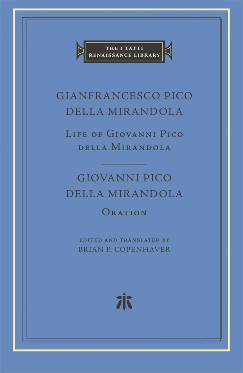Life of Giovanni Pico della Mirandola. Oration by Gianfrancesco Pico ...