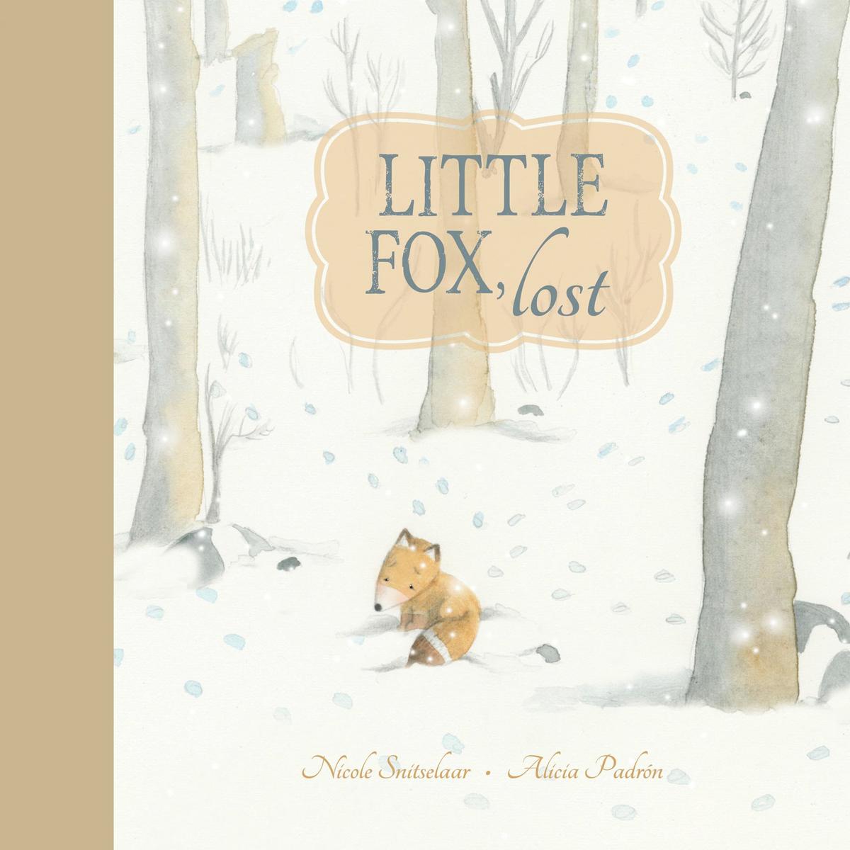 Little Fox, Lost by Nicole Snitselaar, Alicia Padrón - McNally Robinson ...