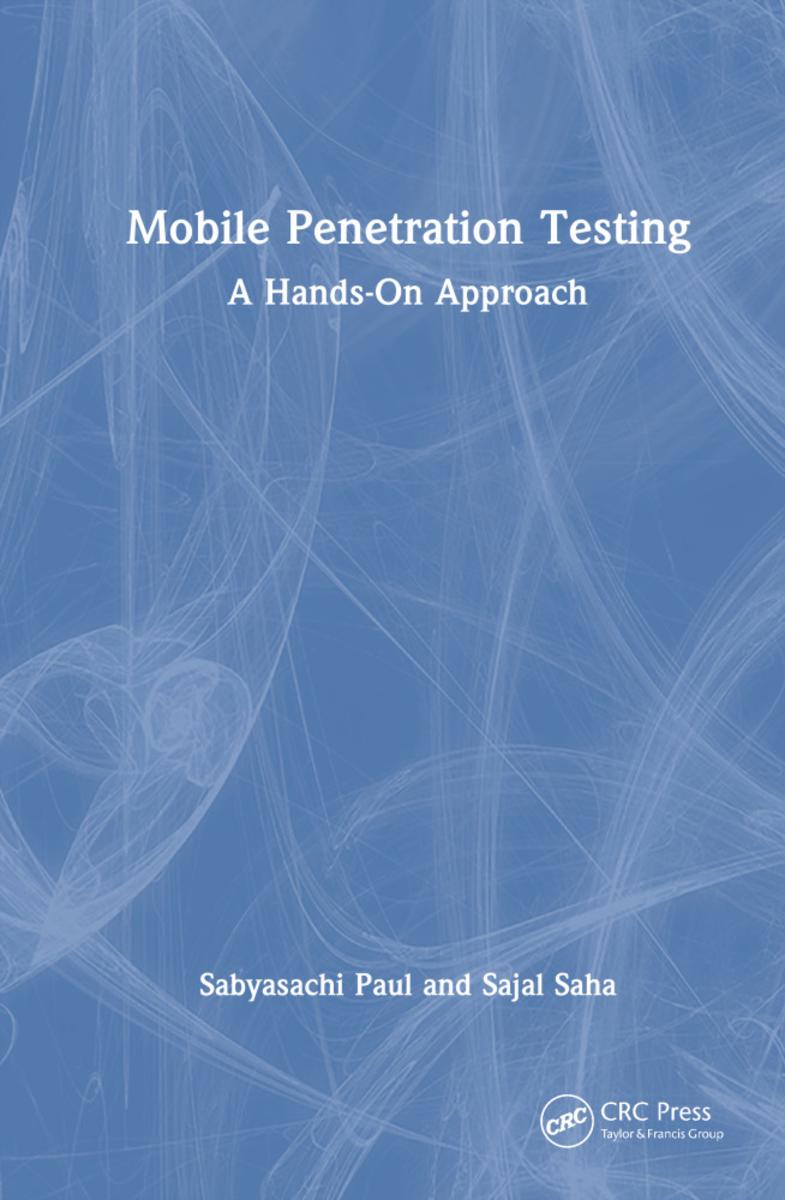 Mobile Penetration Testing by Sabyasachi Paul, Sajal Saha - McNally ...