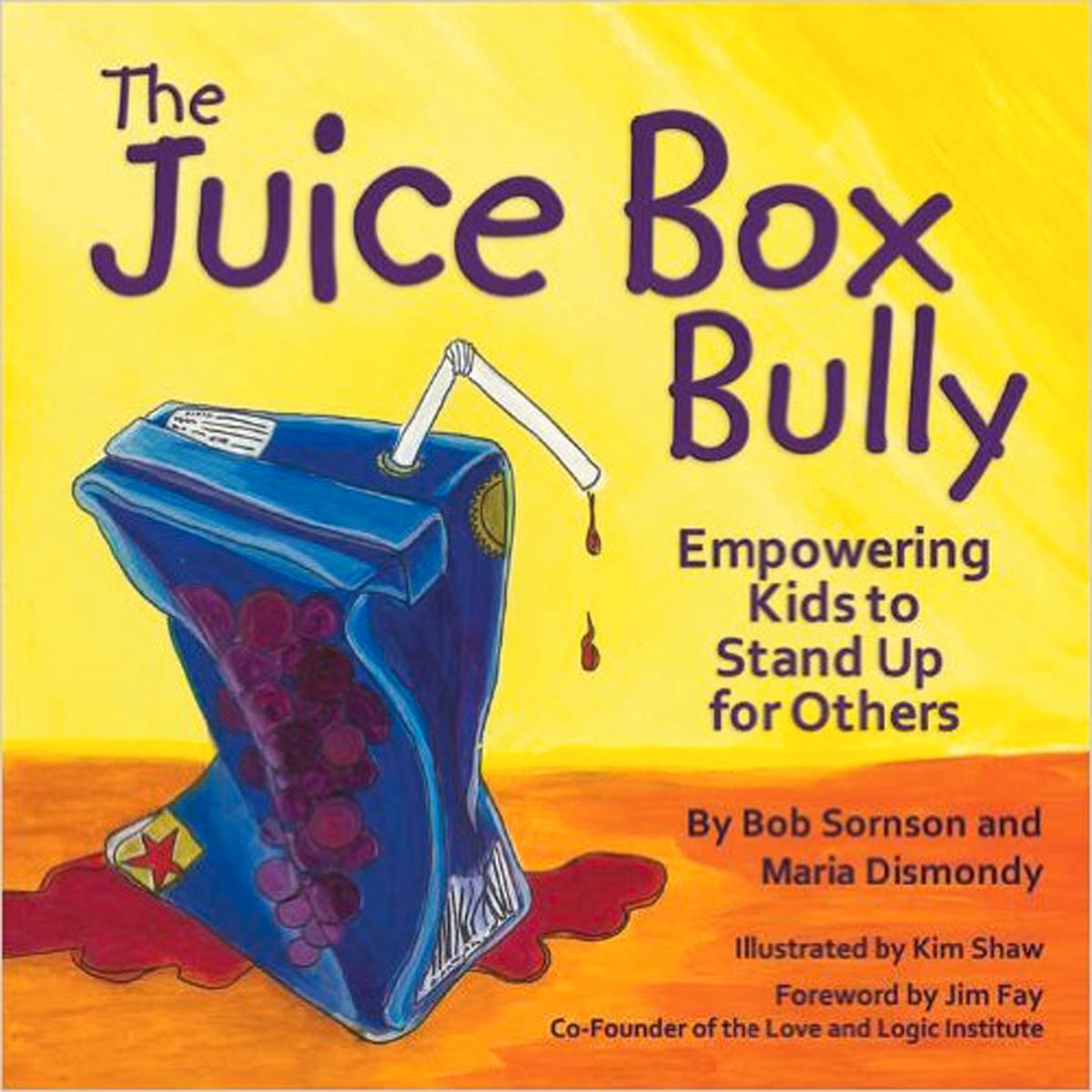 Juice Box Bully Empowering Kids To Stand by Robert Sornson - McNally ...