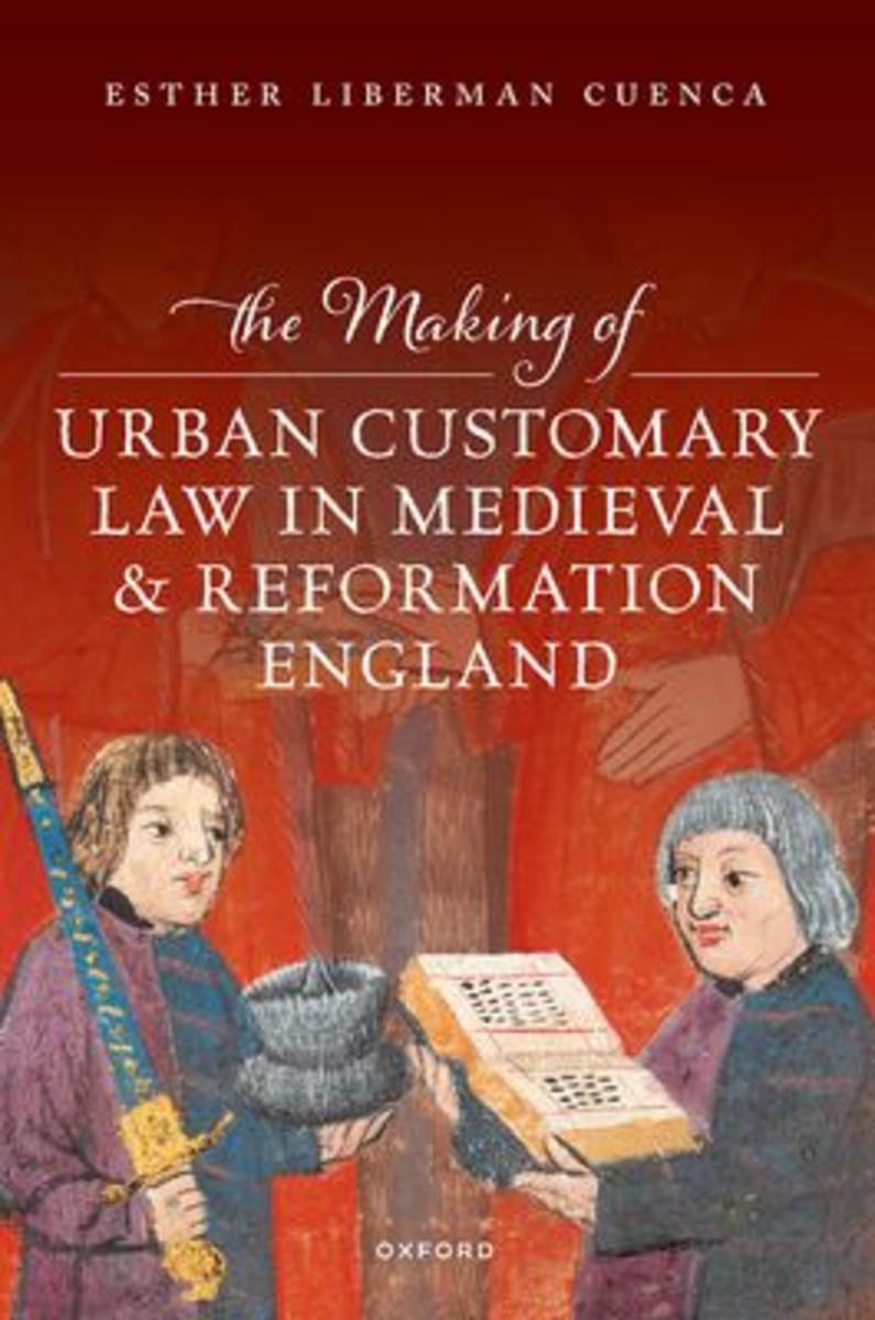 The Making of Urban Customary Law in Medieval and Reformation England ...