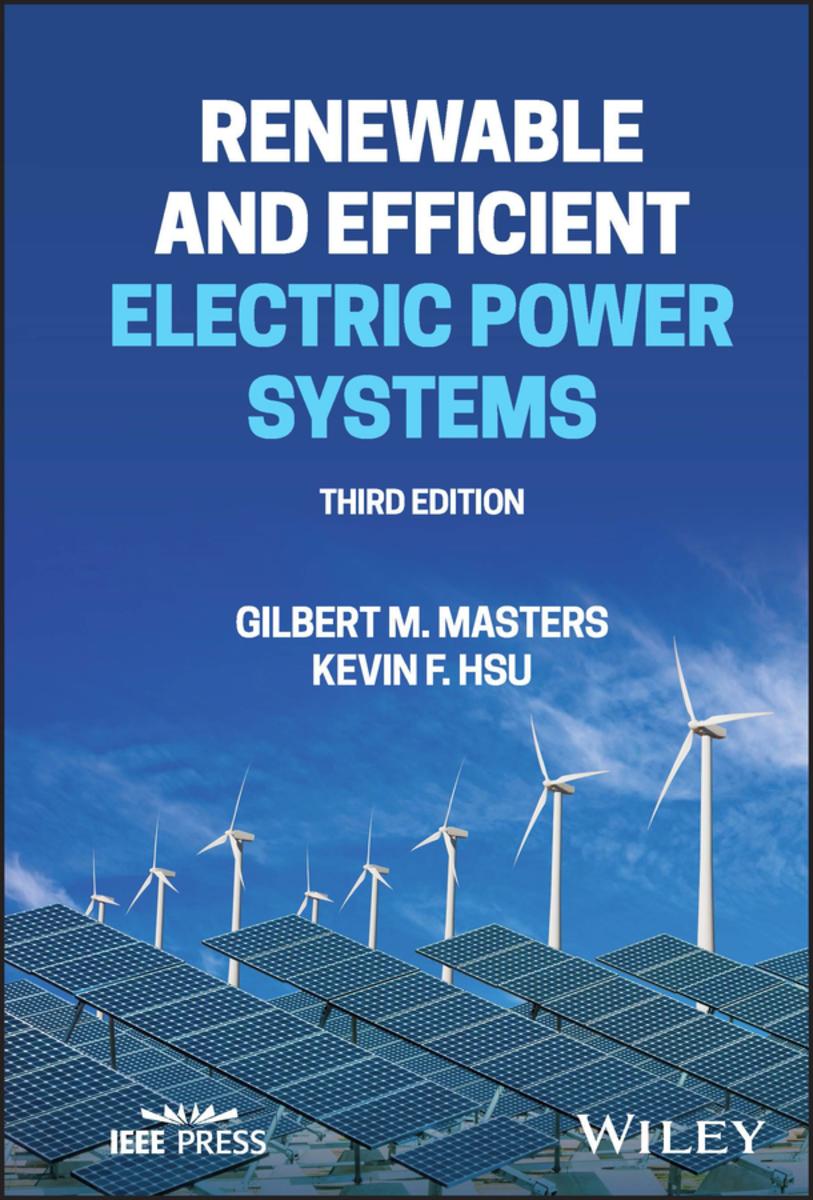 Renewable and Efficient Electric Power Systems by Gilbert M Masters ...