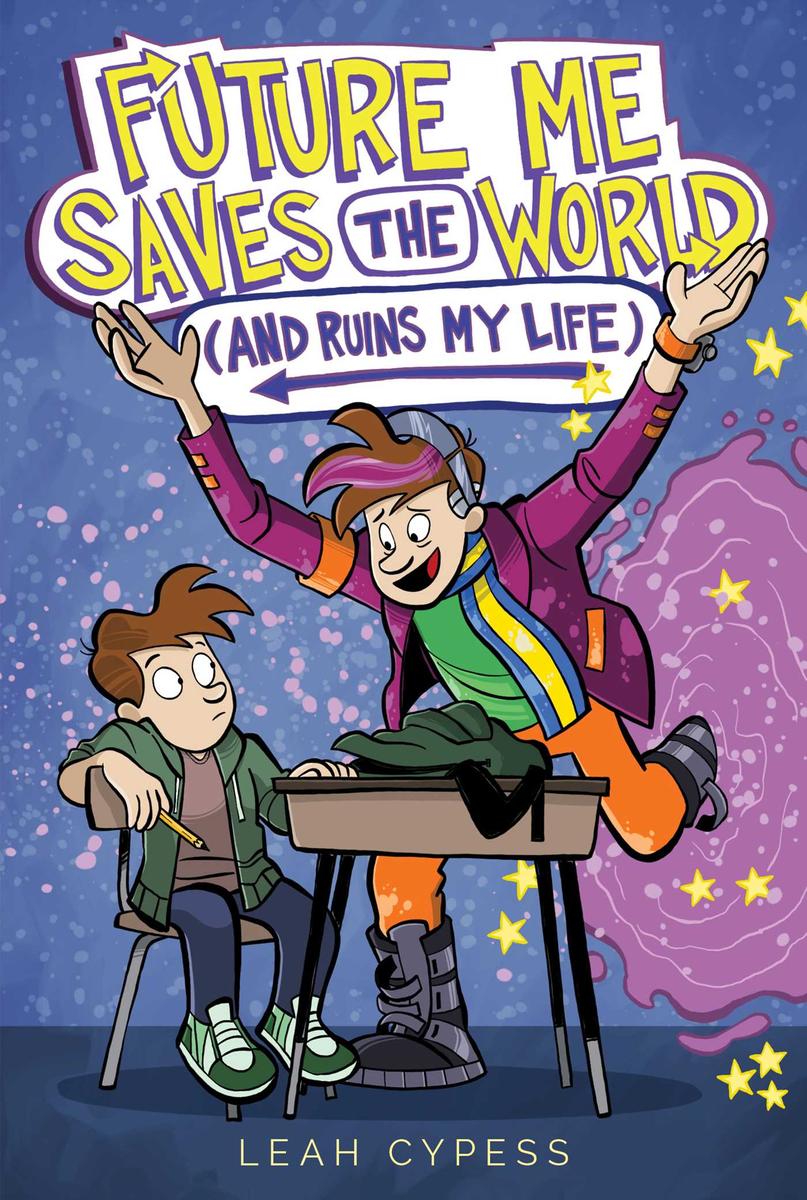 Future Me Saves The World & Ruins My by Leah Cypess - McNally Robinson ...