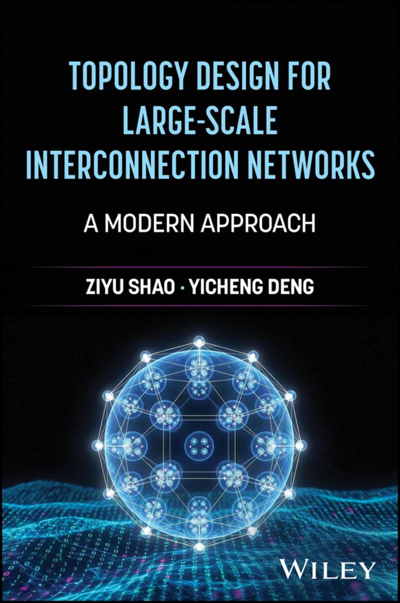 Topology Design for Large-Scale Interconnection Networks by Ziyu Shao ...