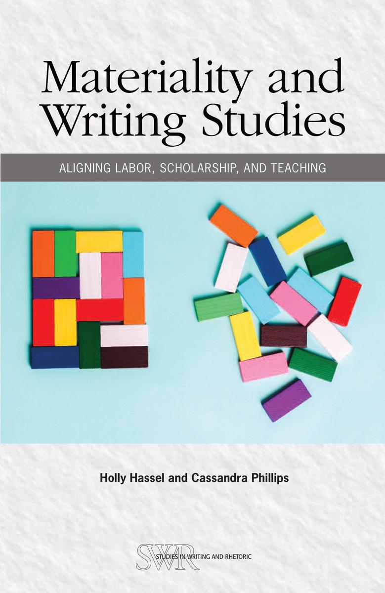 Materiality and Writing Studies by Holly Hassel, Cassandra Phillips ...