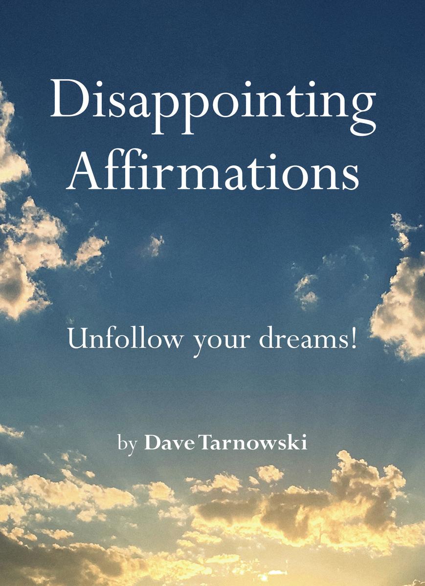 Disappointing Affirmations by Dave Tarnowski | Astoria Bookshop